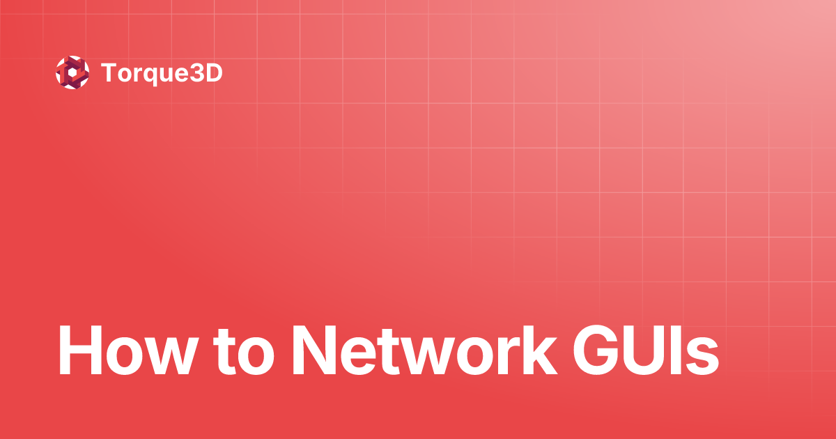 How to Network GUIs | Torque3D