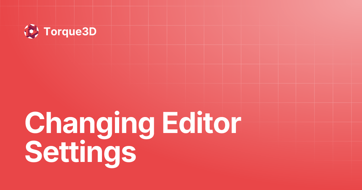 Changing Editor Settings | Torque3D