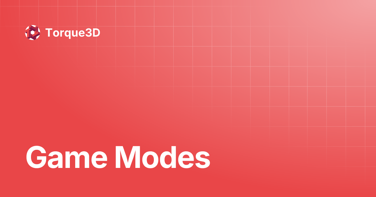 Game Modes | Torque3D