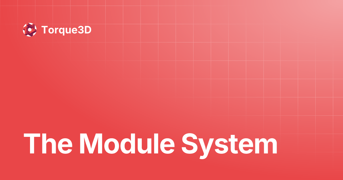 The Module System | Torque3D