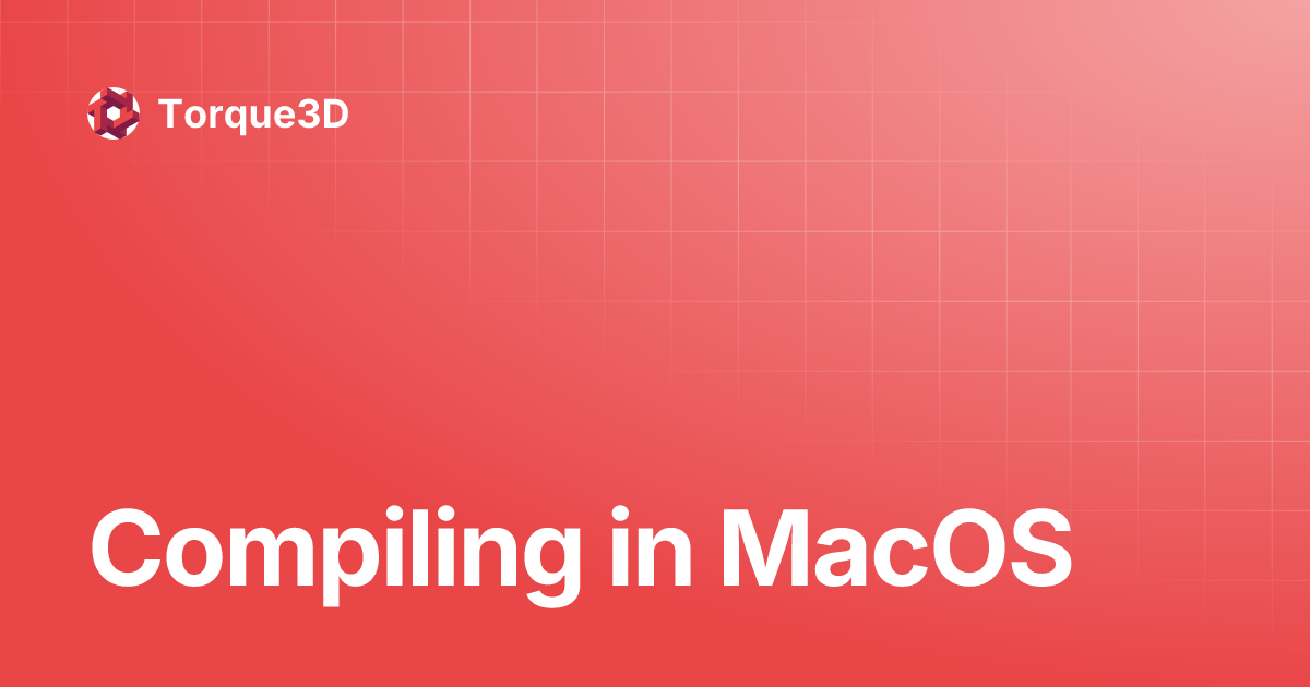 Compiling in MacOS | Torque3D
