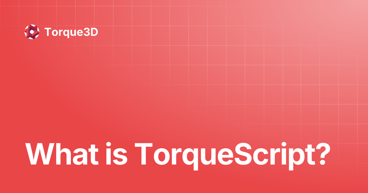 What is TorqueScript? | Torque3D
