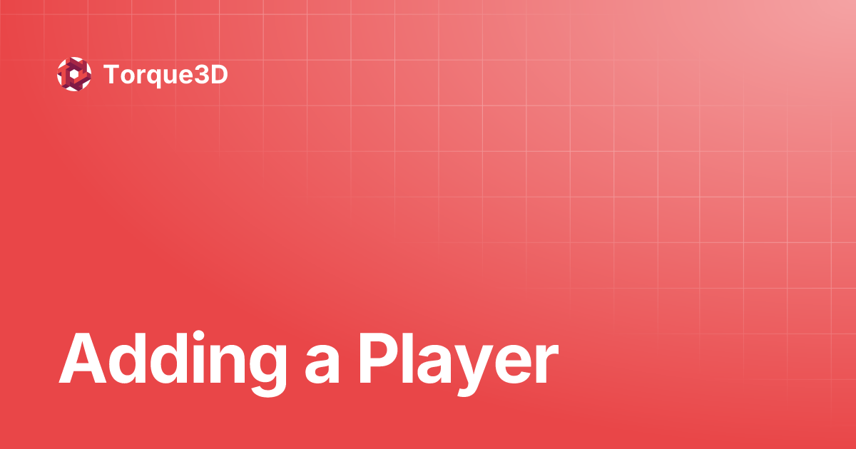 Adding a Player | Torque3D