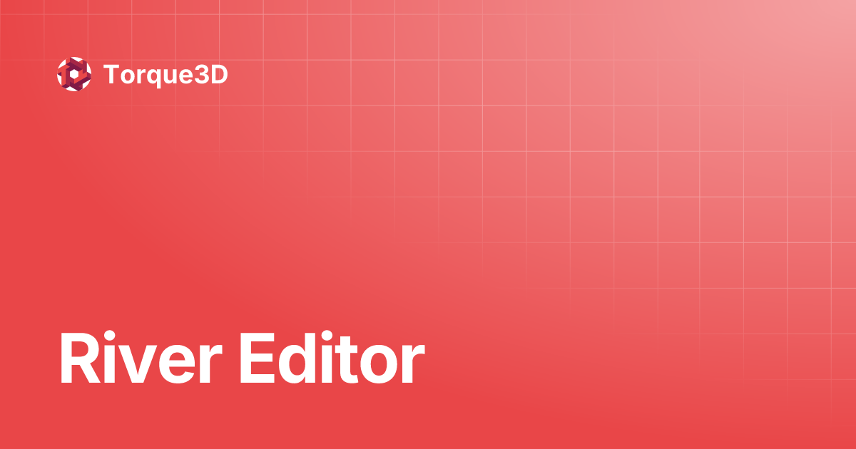 River Editor | Torque3D