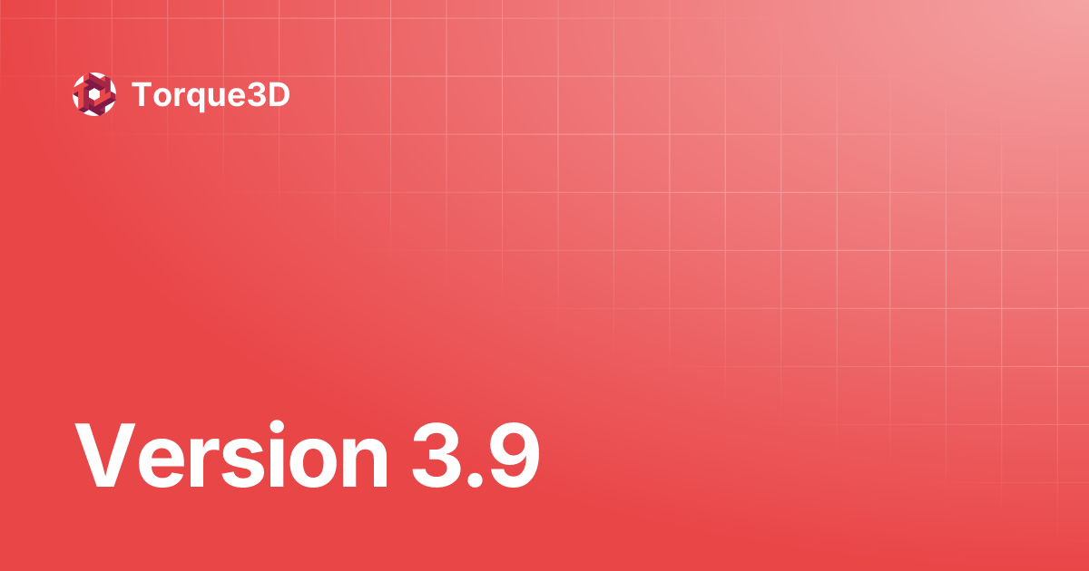 Version 3.9 | Torque3D
