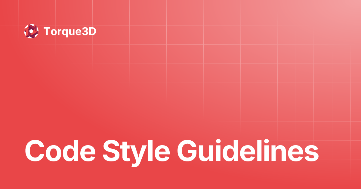 Code Style Guidelines | Torque3D
