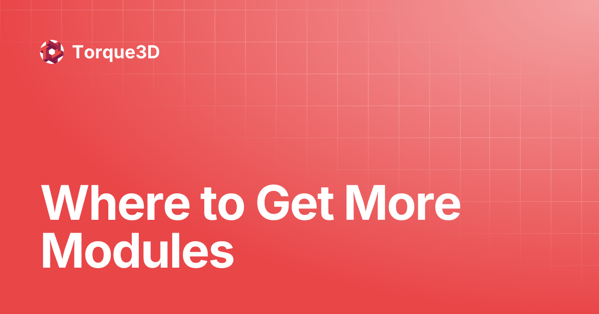 Where to Get More Modules | Torque3D