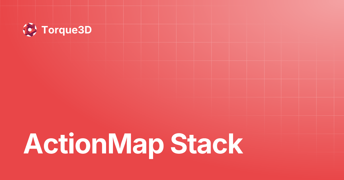 ActionMap Stack | Torque3D