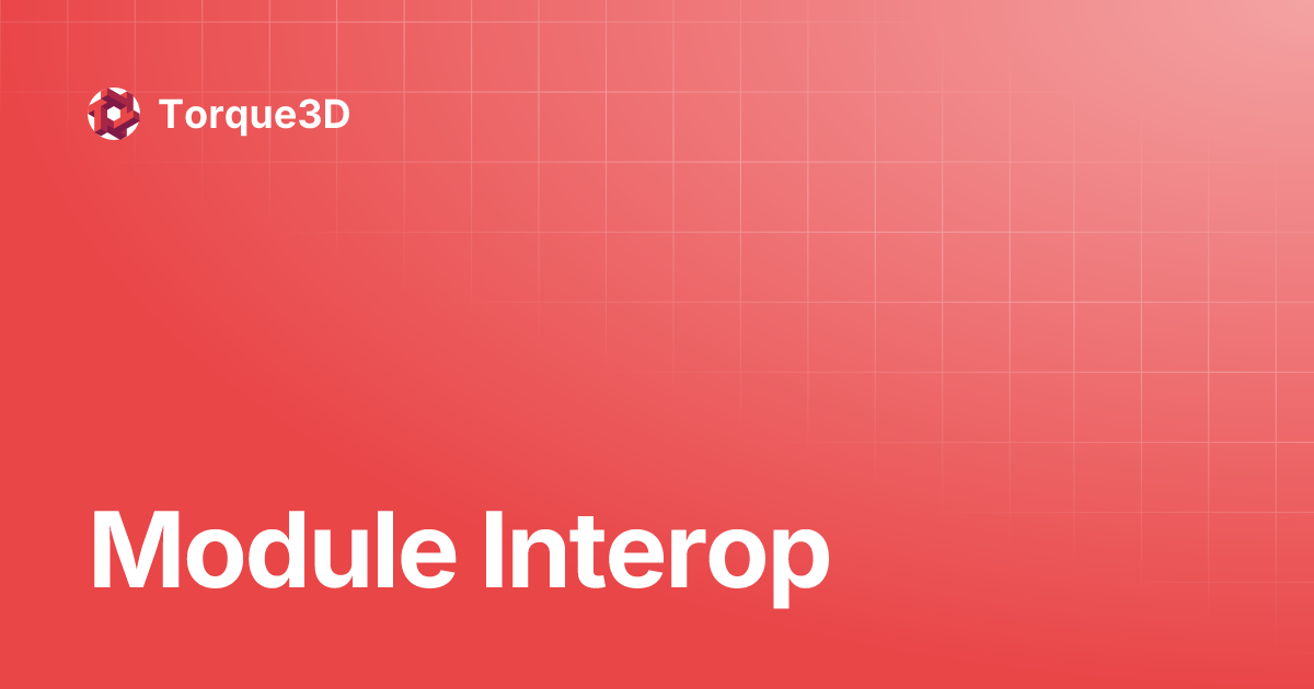 Module Interop | Torque3D