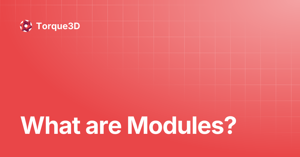 What are Modules? | Torque3D