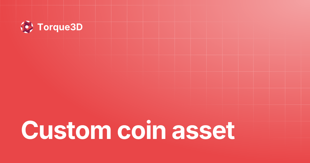 Custom coin asset | Torque3D